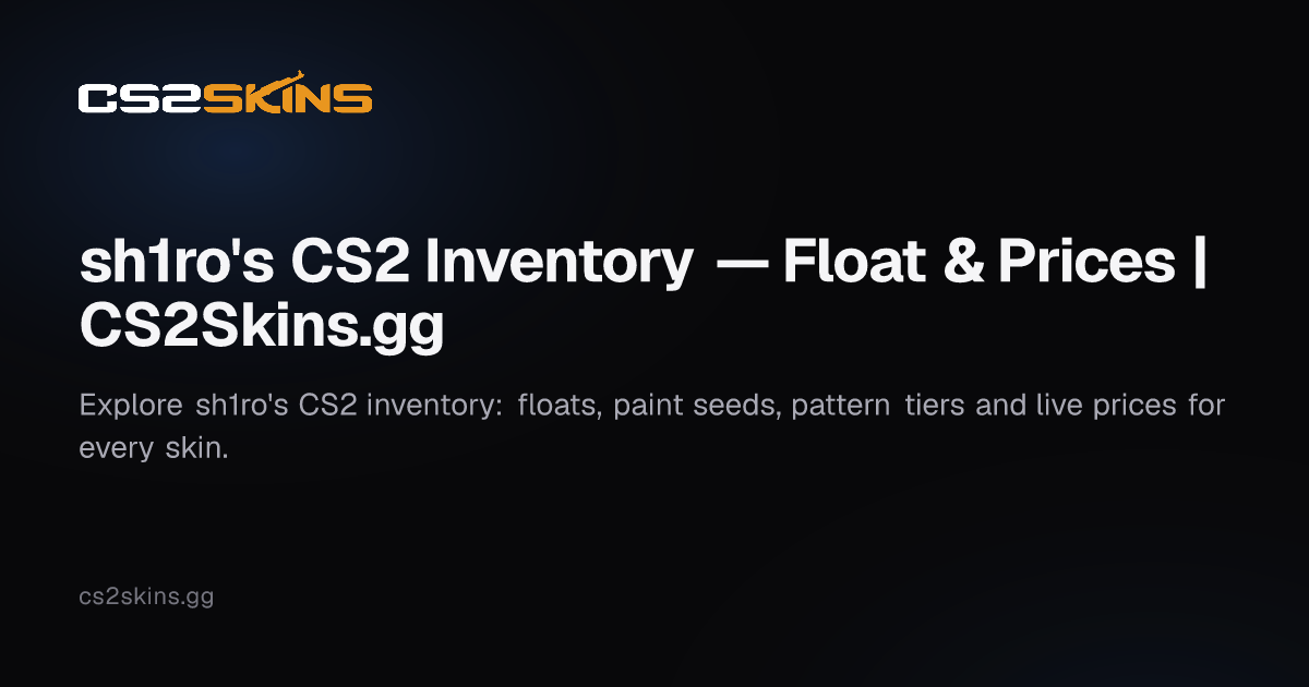 sh1ro's CS2 Inventory — Float & Prices | CS2Skins.gg