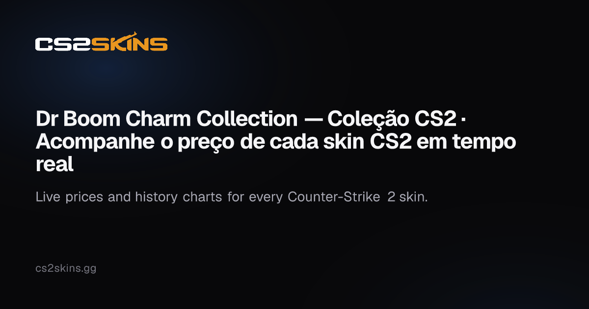 Dr Boom Charm Collection — Coleção CS2 · Acompanhe o preço de cada skin ...